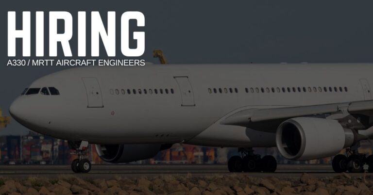 Hiring A330 / MRTT Aircraft Engineers (Various Global Locations)